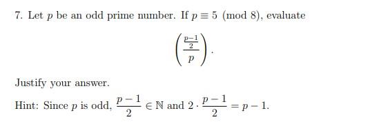 Solved 7. Let p be an odd prime number. If p = 5 (mod 8), | Chegg.com