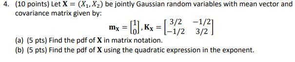 Solved 4. (10 points) Let X = (X1, X2) be jointly Gaussian | Chegg.com
