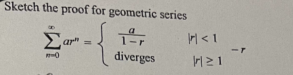 Solved Sketch the proof for geometric series ∑n=0∞arn={1−ra | Chegg.com