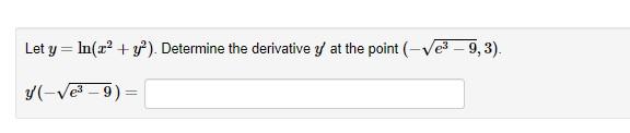 Solved Let y=ln(x2+y2). Determine the derivative y′ at the | Chegg.com