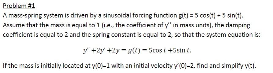 Solved Problem 1 A Mass Spring System Is Driven By A