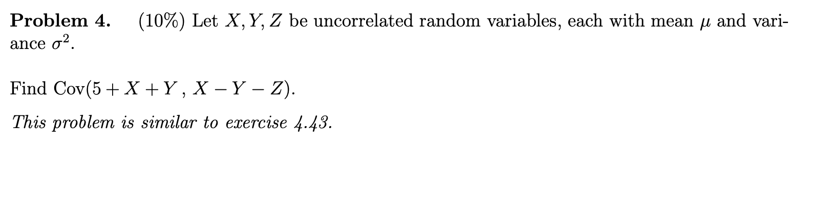 Solved Problem 4. (10%) Let X, Y, Z be uncorrelated random | Chegg.com