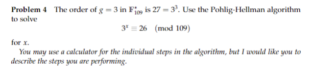 Solved Problem 4 The order of g = 3 in Fiog is 27 = 39. Use | Chegg.com