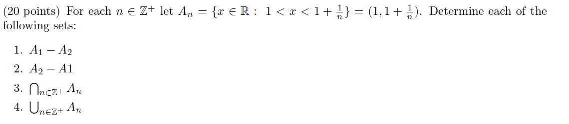 Solved (20 points) For each n∈Z+let An={x∈R:1 | Chegg.com