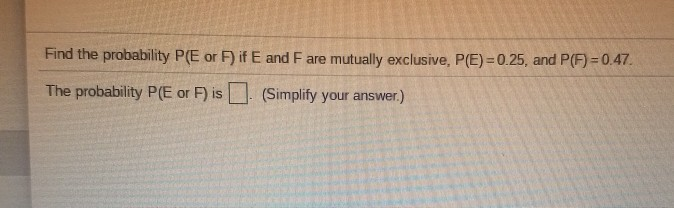 Solved Find the probability P(E or F) if E and F are | Chegg.com