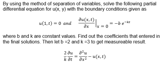 Solved By using the method of separation of variables, solve | Chegg.com