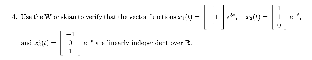 Solved 4. Use the Wronskian to verify that the vector | Chegg.com Solved 4. Use the Wronskian to verify that the vector | Chegg.com