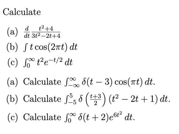 Solved Calculate d t2+4 dt 3t2-2t+4 (a) (b) St cos(2nt) dt | Chegg.com