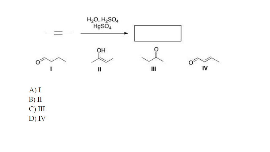 Solved H2O, H2SO4 HgSO4 IV A)I B) II C) III D) IV | Chegg.com