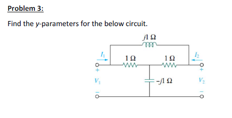 Solved Problem 3: Find the y-parameters for the below | Chegg.com