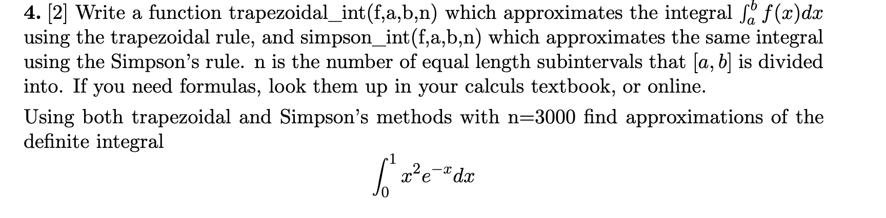 Solved 4. [2] Write a function trapezoidal_int(f,a,b,n) | Chegg.com