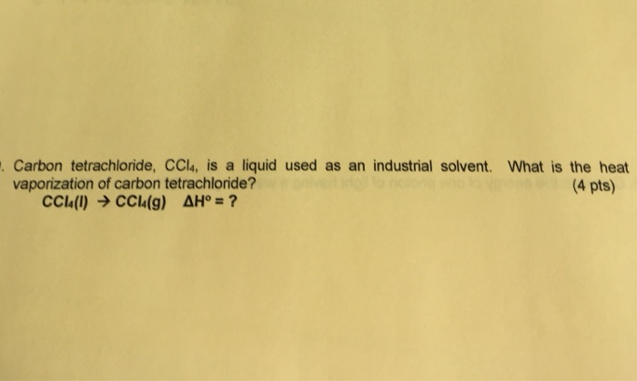 Solved . Carbon tetrachloride, CCl4, is a liquid used as an | Chegg.com