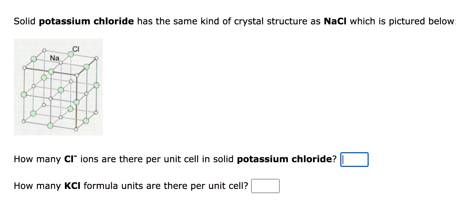 Solved Solid potassium chloride has the same kind of crystal | Chegg.com