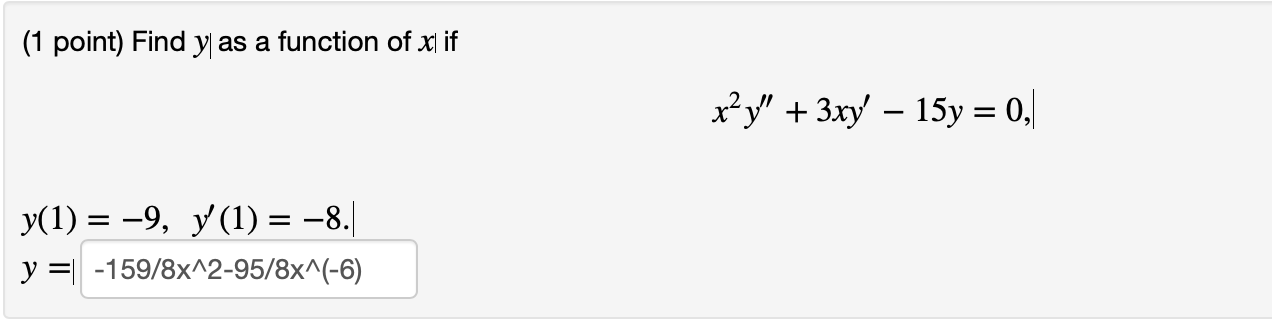 Solved (1 point) Find y as a function of x if x2y"3xy 15 0, | Chegg.com