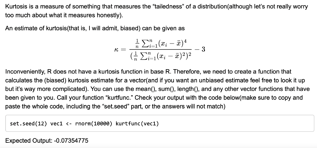 Solved Kurtosis is a measure of something that measures the | Chegg.com