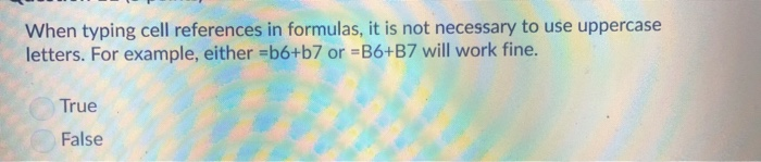 Solved When typing cell references in formulas, it is not | Chegg.com