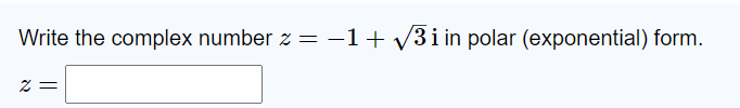 Solved Write the complex number z=−1+3i in polar | Chegg.com
