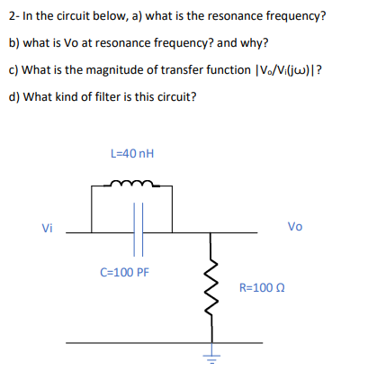 Solved 2- In the circuit below, a) what is the resonance | Chegg.com