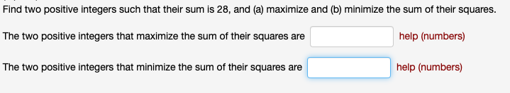 Solved Find two positive integers such that their sum is 28, | Chegg.com