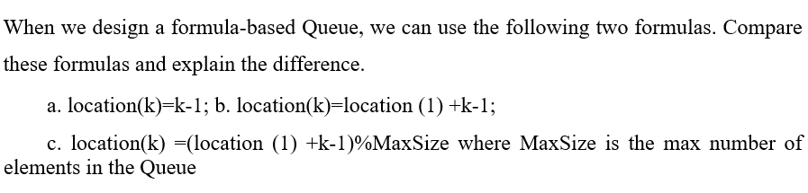 Solved When we design a formula-based Queue, we can use the | Chegg.com