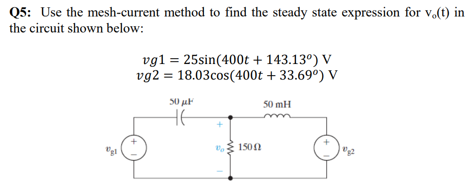 Solved Q5: Use the mesh-current method to find the steady | Chegg.com