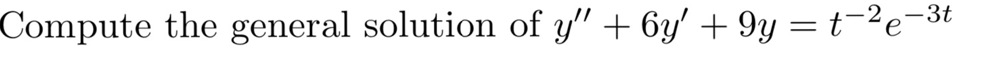Solved Compute the general solution of y′′+6y′+9y=t−2e−3t | Chegg.com