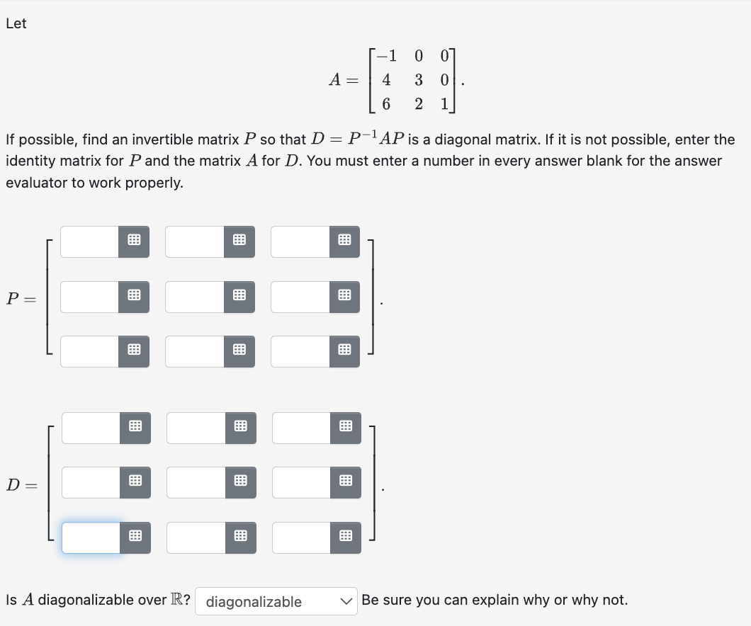 Solved LetA=[-100430621]If ﻿possible, find an ﻿invertible | Chegg.com