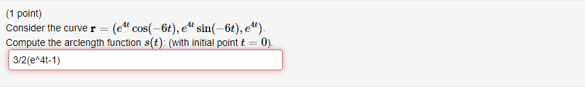 Solved (1 point) Consider the curve r = (e** cos(–6t), e* | Chegg.com