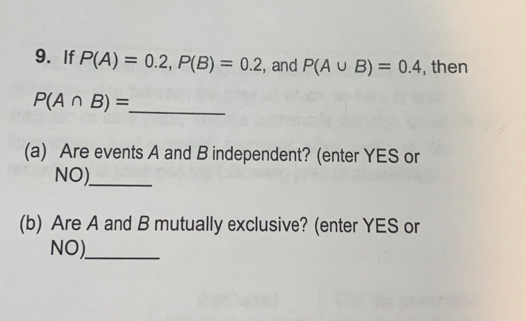 Solved 9. If P(A) = 0.2, P(B) = 0.2, and P(AU B) = 0.4, then | Chegg.com