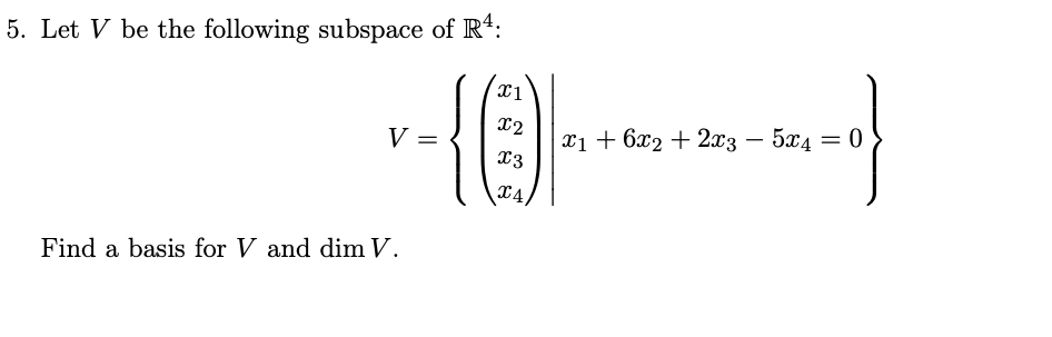 Solved 5. Let V be the following subspace of R4: V -{@ X1 + | Chegg.com
