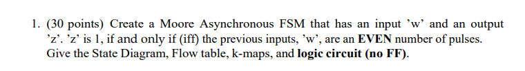 Solved 1. (30 points) Create a Moore Asynchronous FSM that | Chegg.com