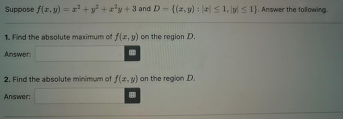 Solved Suppose F X Y X2 Y2 X2y 3 And D { X Y ∣x∣≤1 ∣y∣≤1}