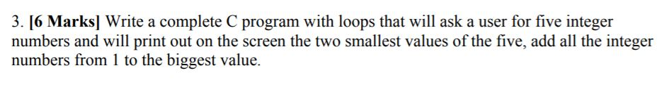 Solved 3. [6 Marks] Write a complete C program with loops | Chegg.com