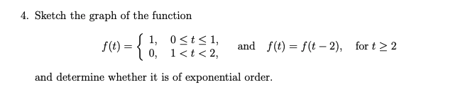 Solved 4. Sketch the graph of the function f(t)={1,0,0≤t≤1,1 | Chegg.com