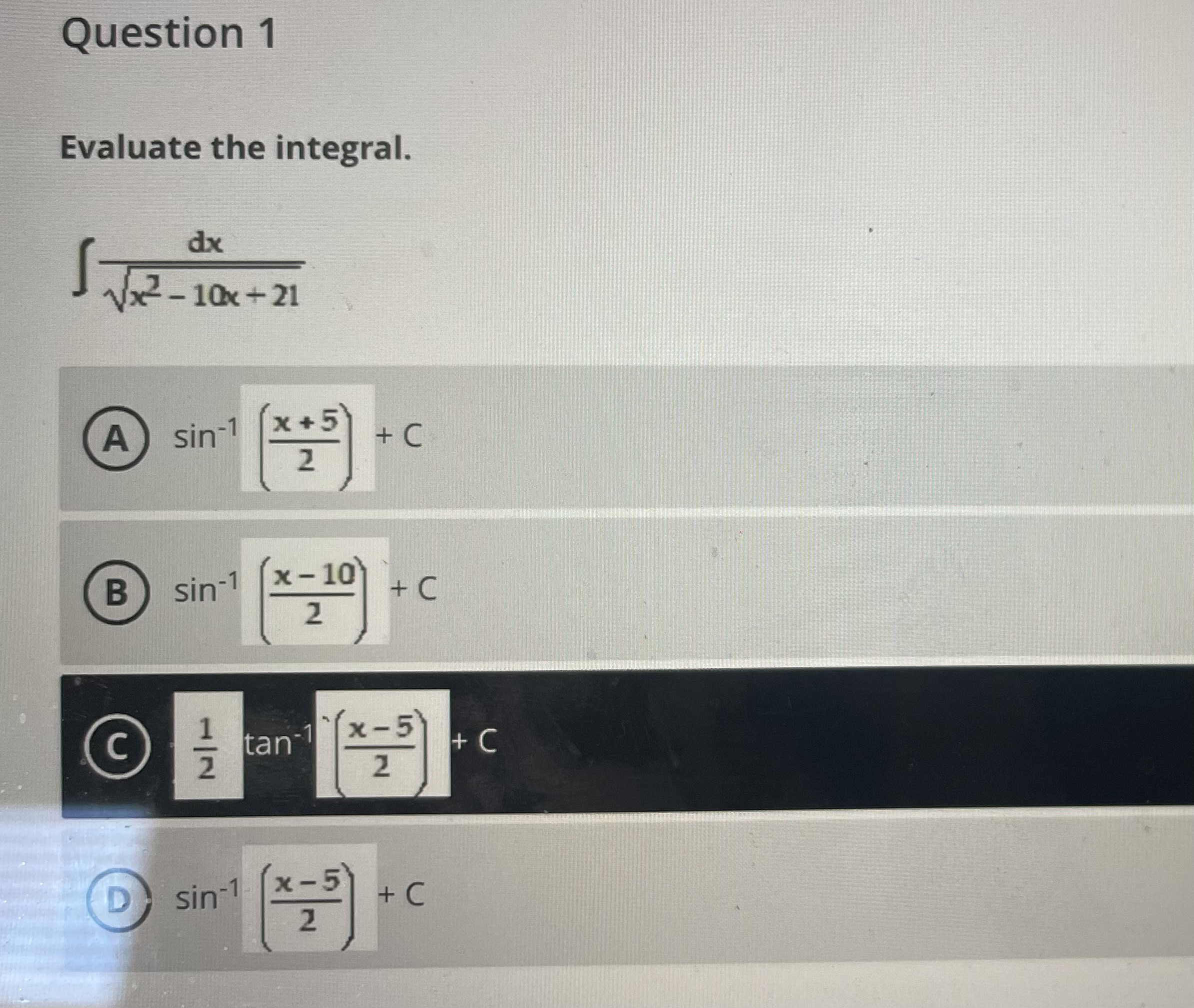 Solved Evaluate the integral. ∫x2−10x+21dx (A) sin−1(2x+5)+C | Chegg.com