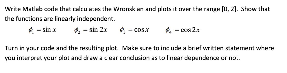 Solved Write Matlab Code That Calculates The Wronskian And 