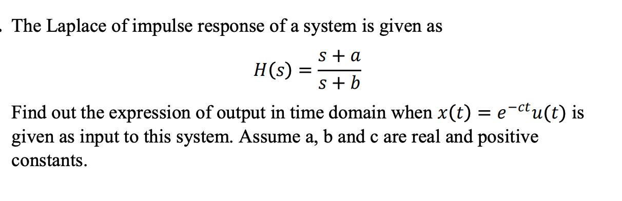 Solved - The Laplace of impulse response of a system is | Chegg.com