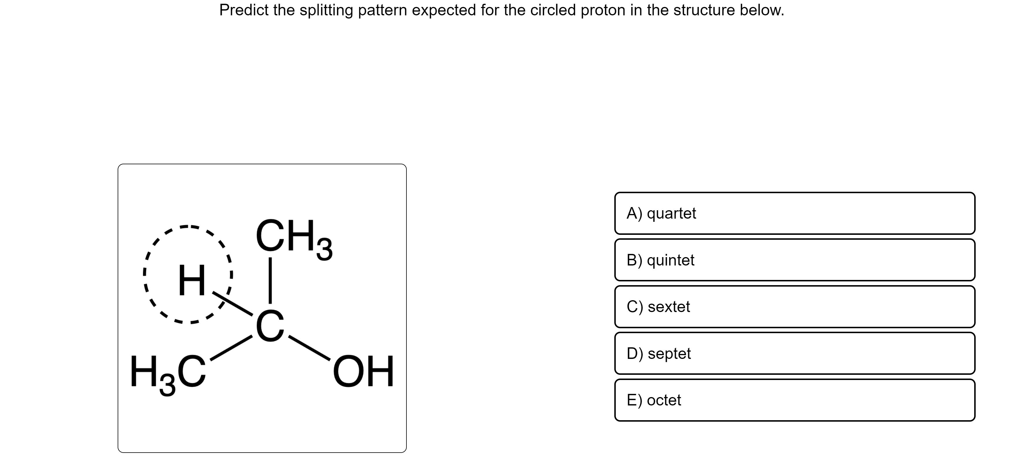 Solved Predict the splitting pattern expected for the | Chegg.com Solved Predict the splitting pattern expected for the | Chegg.com