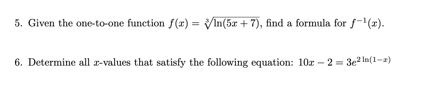 Solved 5. Given the one-to-one function f(x)=3ln(5x+7), find | Chegg.com
