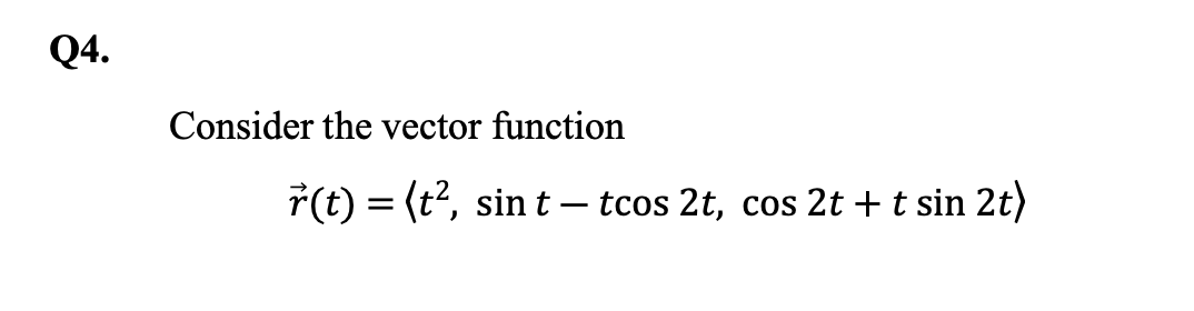 Solved 04. Consider the vector function r(t) = (t?, sin t- | Chegg.com