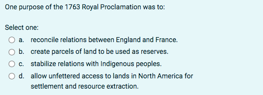 Solved One purpose of the 1763 Royal Proclamation was to: | Chegg.com