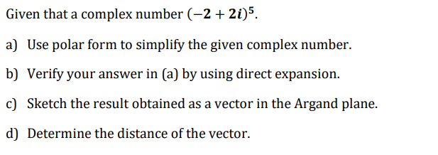 Solved Given that a complex number (-2+2i)5.a) ﻿Use polar | Chegg.com