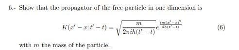 Solved 6.- Show that the propagator of the free particle in | Chegg.com