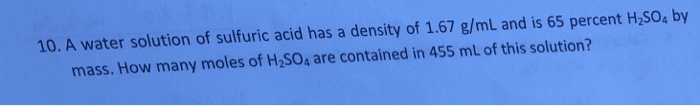 Solved 10. A water solution of sulfuric acid has a density | Chegg.com