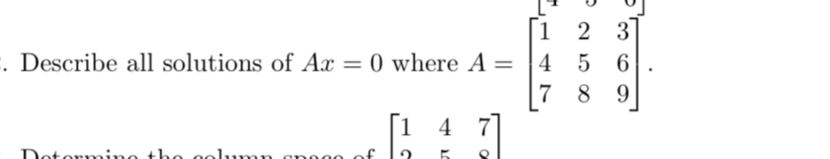 Solved Describe all solutions of Ax=0 ﻿where A=[123456789]. | Chegg.com