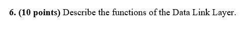 Solved 6. (10 points) Describe the functions of the Data | Chegg.com