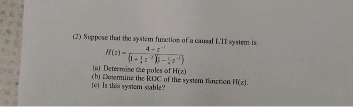 Solved (2) Suppose that the system function of a causal LTI | Chegg.com