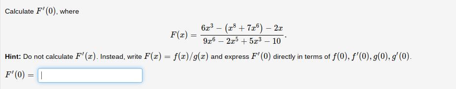 Solved Calculate F'0), where 6x3 - (28 + 7x) - 2x F(x) = | Chegg.com