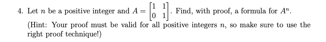 Solved 4. Let n be a positive integer and A=[1011]. Find, | Chegg.com