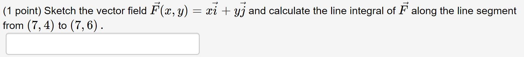 Solved (1 point) Sketch the vector field F(x, y) = xi + yj | Chegg.com